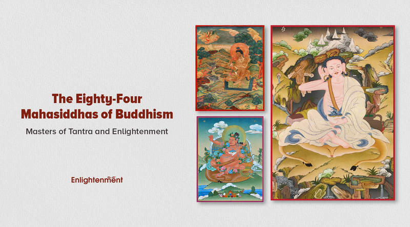 The Eighty-Four Mahasiddhas of Buddhism: Masters of Tantra and Enlight