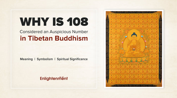 Why is 108 Considered an Auspicious Number in Tibetan Buddhism: Meanin