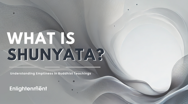 What is Shunyata? Understanding Emptiness in Buddhist Teachings